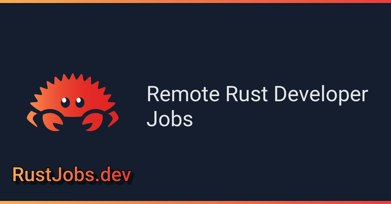 Remote Rust Developer Jobs | RustJobs.dev Remote Rust Developer Jobs | RustJobs.dev